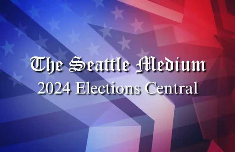 Seattle Medium 2024 Elections Center - The Seattle Medium